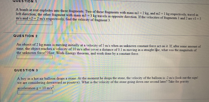 Solved TION 1 A bomb at rest explodes into three fragments. | Chegg.com
