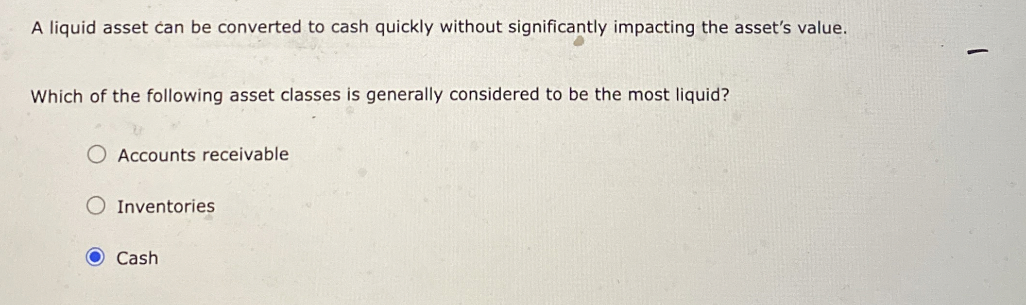 Solved A liquid asset can be converted to cash quickly | Chegg.com