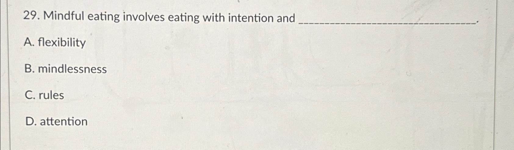 Solved Mindful eating involves eating with intention andA. | Chegg.com