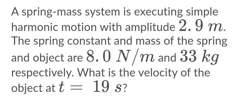 Solved A spring-mass system is executing simple harmonic | Chegg.com