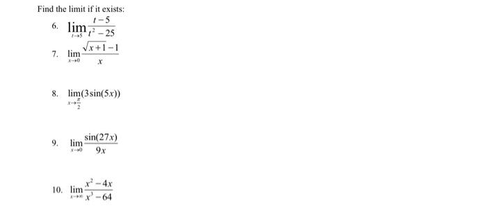 Solved Find the limit if it exists: 6. limt→5t2−25t−5 7. | Chegg.com