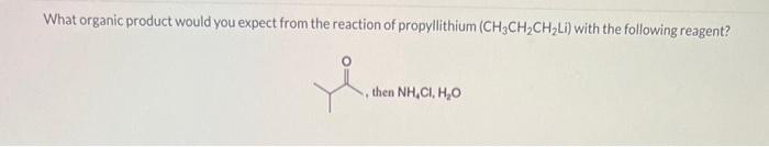 Solved What organic product would you expect from the | Chegg.com