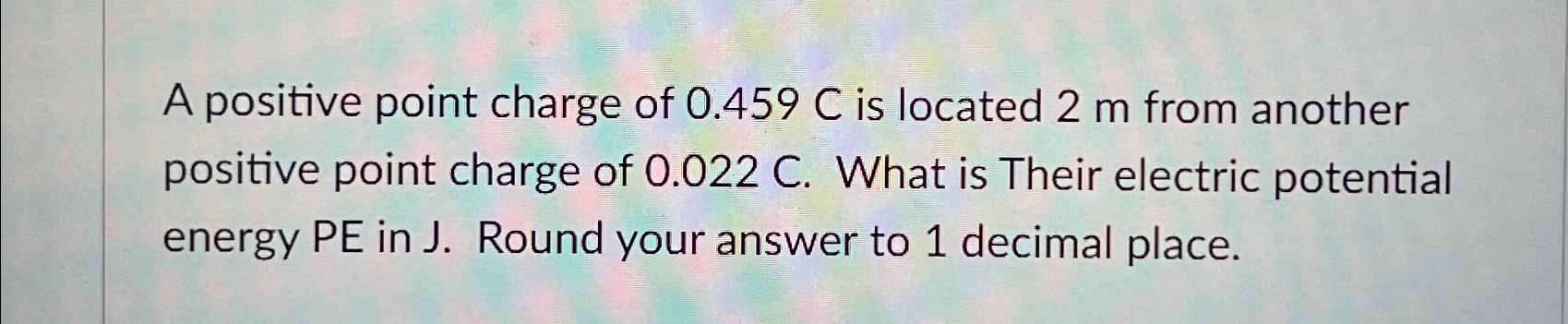 Solved A positive point charge of 0.459C ﻿is located 2m | Chegg.com