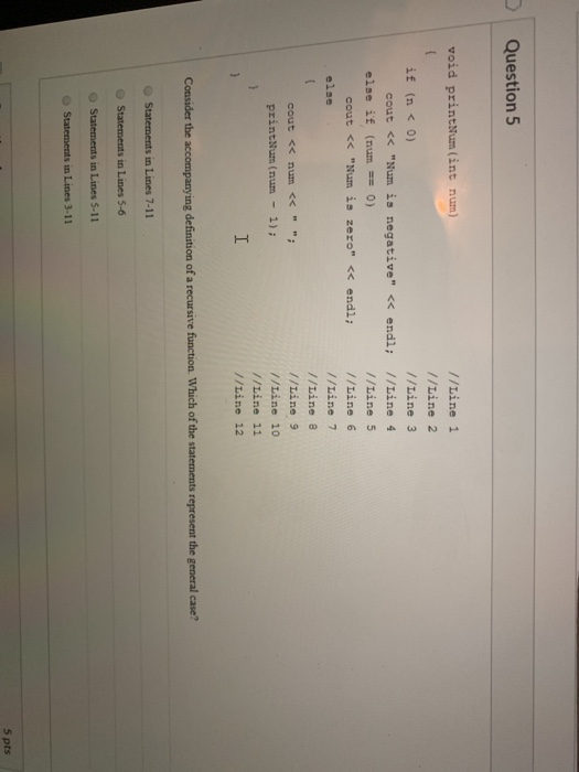 Solved Question 5 void printNum (int num) //Line 1 //Line 2 | Chegg.com