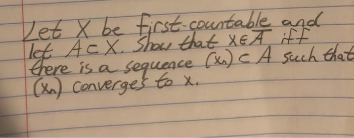 Solved Let X be first-countable and there is a sequence () | Chegg.com