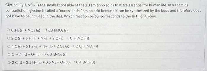 Solved Glycine, C2H3NO2, is the smallest possible of the 20 | Chegg.com