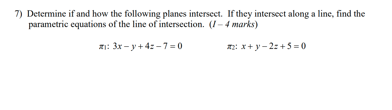 Solved Determine if and how the following planes intersect. | Chegg.com