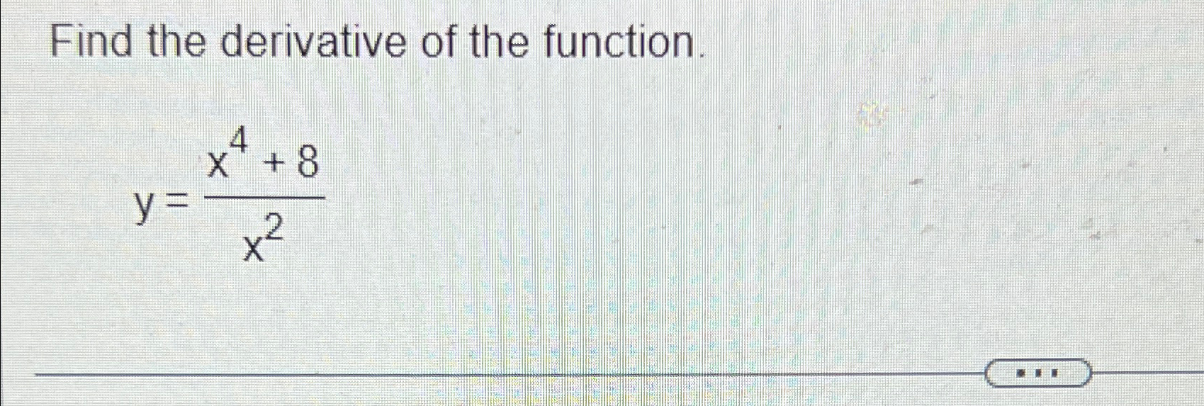 Solved Find the derivative of the function.y=x4+8x2 | Chegg.com