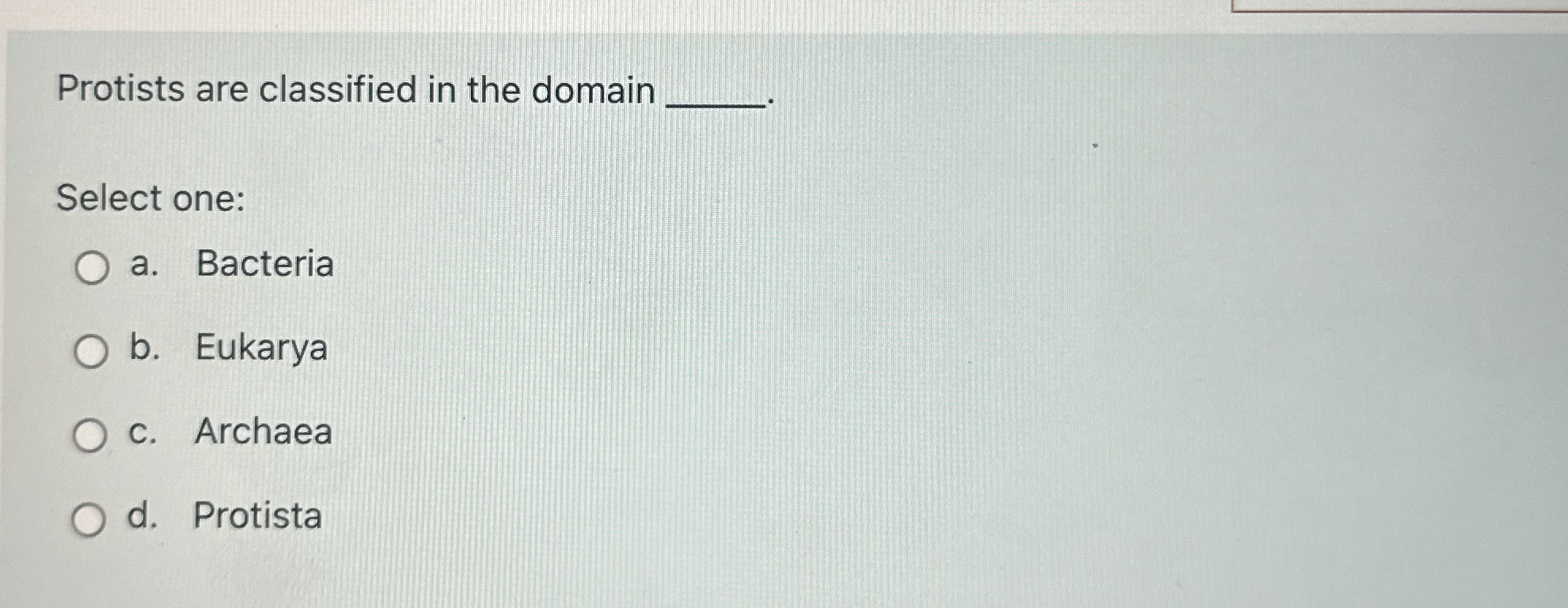 Solved Protists are classified in the domainSelect one:a. | Chegg.com