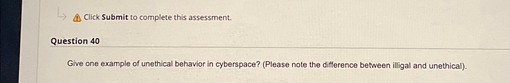 Solved Question 40Give one example of unethical behavior in | Chegg.com