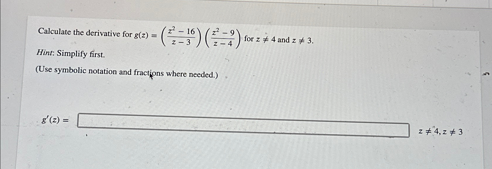 Solved Calculate the derivative for g(z)=(z2-16z-3)(z2-9z-4) | Chegg.com