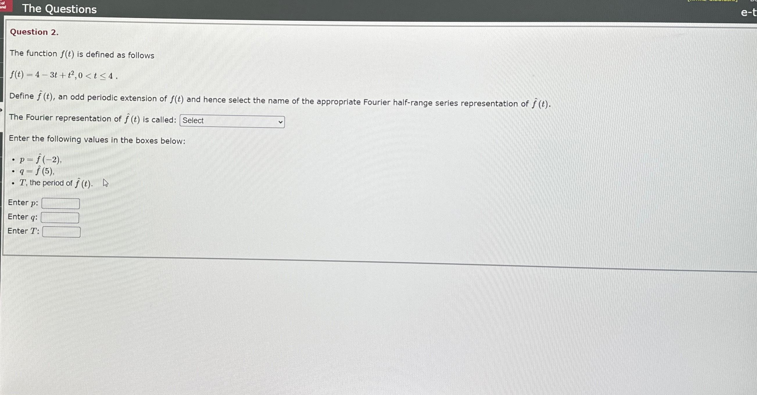 Solved The QuestionsQuestion 2.(2)The function f(t) ﻿is | Chegg.com