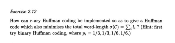 Solved Exercise 2.12 How can t-ary Huffman coding be | Chegg.com