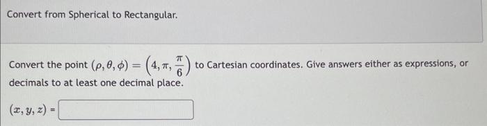 Solved Convert from Spherical to Rectangular. Convert the | Chegg.com