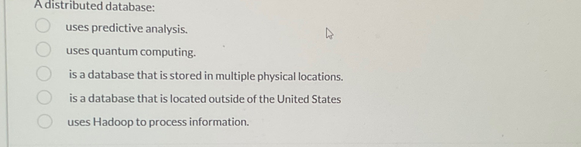 Solved A distributed database:uses predictive analysis.uses | Chegg.com