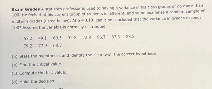 [Solved]: Exam Grades A statistics professor is used to hav