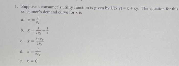 Solved 1 Suppose A Consumers Utility Function Is Given By