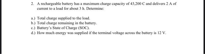 Solved 2. A rechargeable battery has a maximum charge | Chegg.com