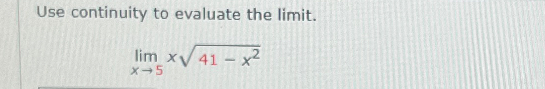 Solved Use continuity to evaluate the limit.limx→5x41-x22 | Chegg.com