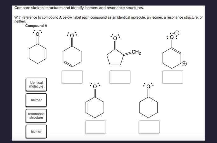 Solved Compare skeletal structures and identify isomers and | Chegg.com