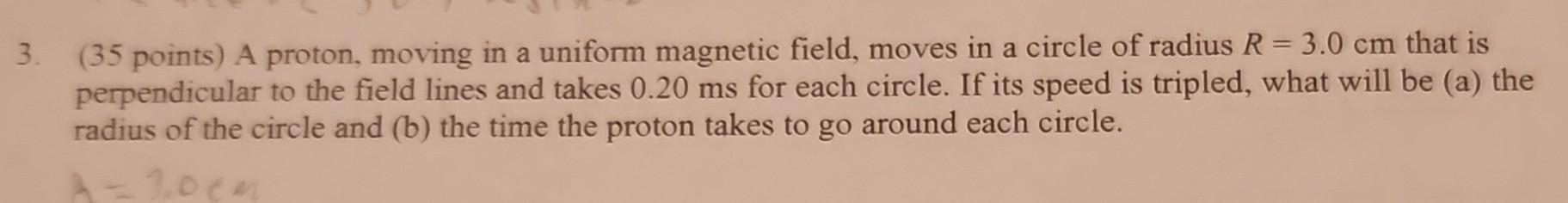 Solved 3. (35 points) A proton, moving in a uniform magnetic | Chegg.com