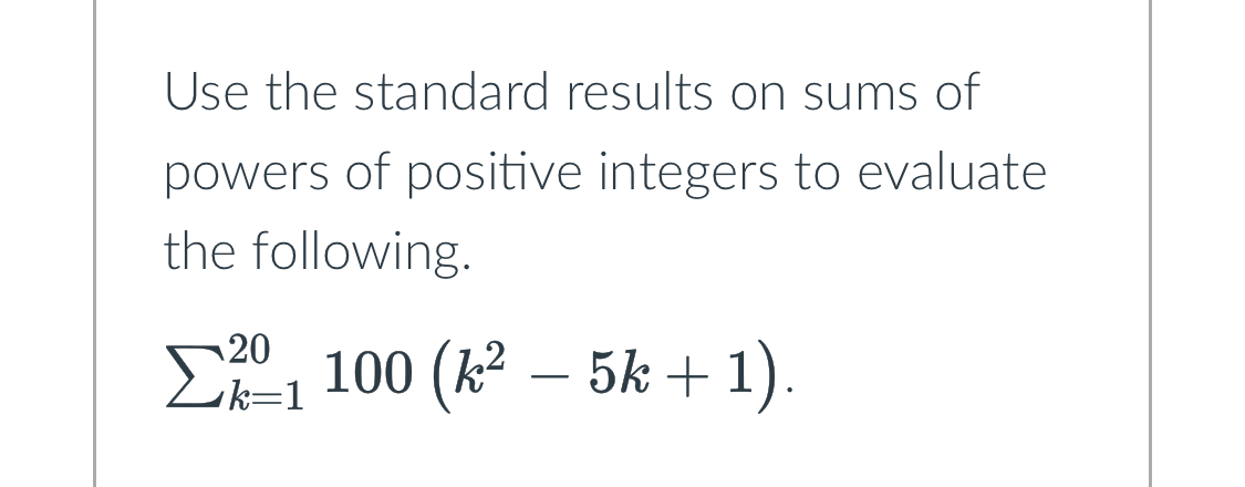 Solved Use the standard results on sums of powers of | Chegg.com