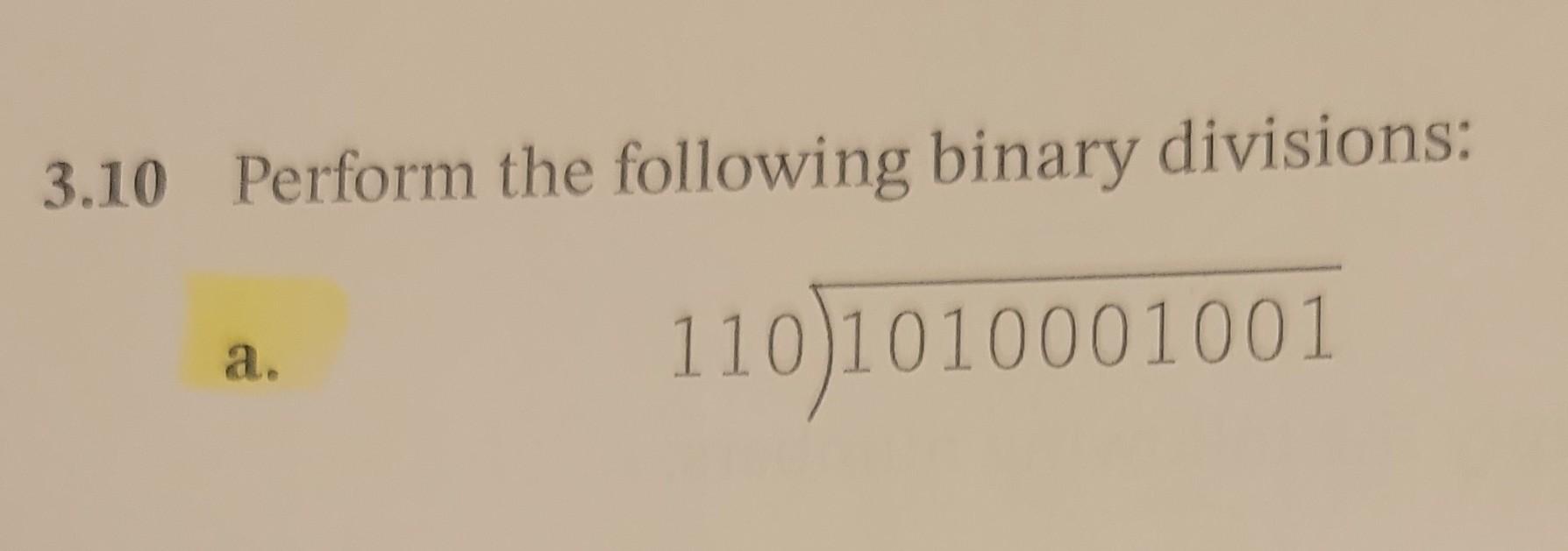 Solved 3.10 Perform the following binary divisions: a. \( 1 | Chegg.com