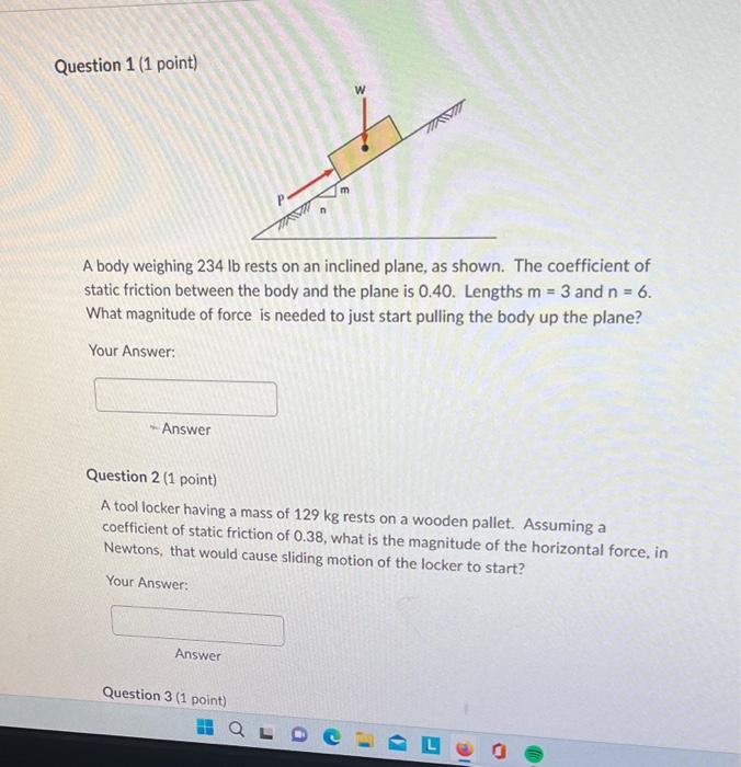 Solved Question 1 (1 point) A body weighing 234lb rests on | Chegg.com
