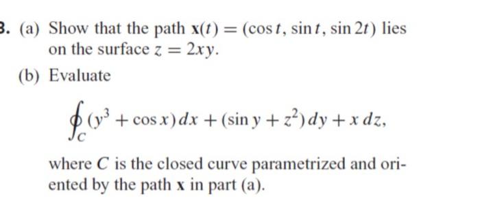 Solved (a) Show that the path x(t)=(cost,sint,sin2t) lies on | Chegg.com