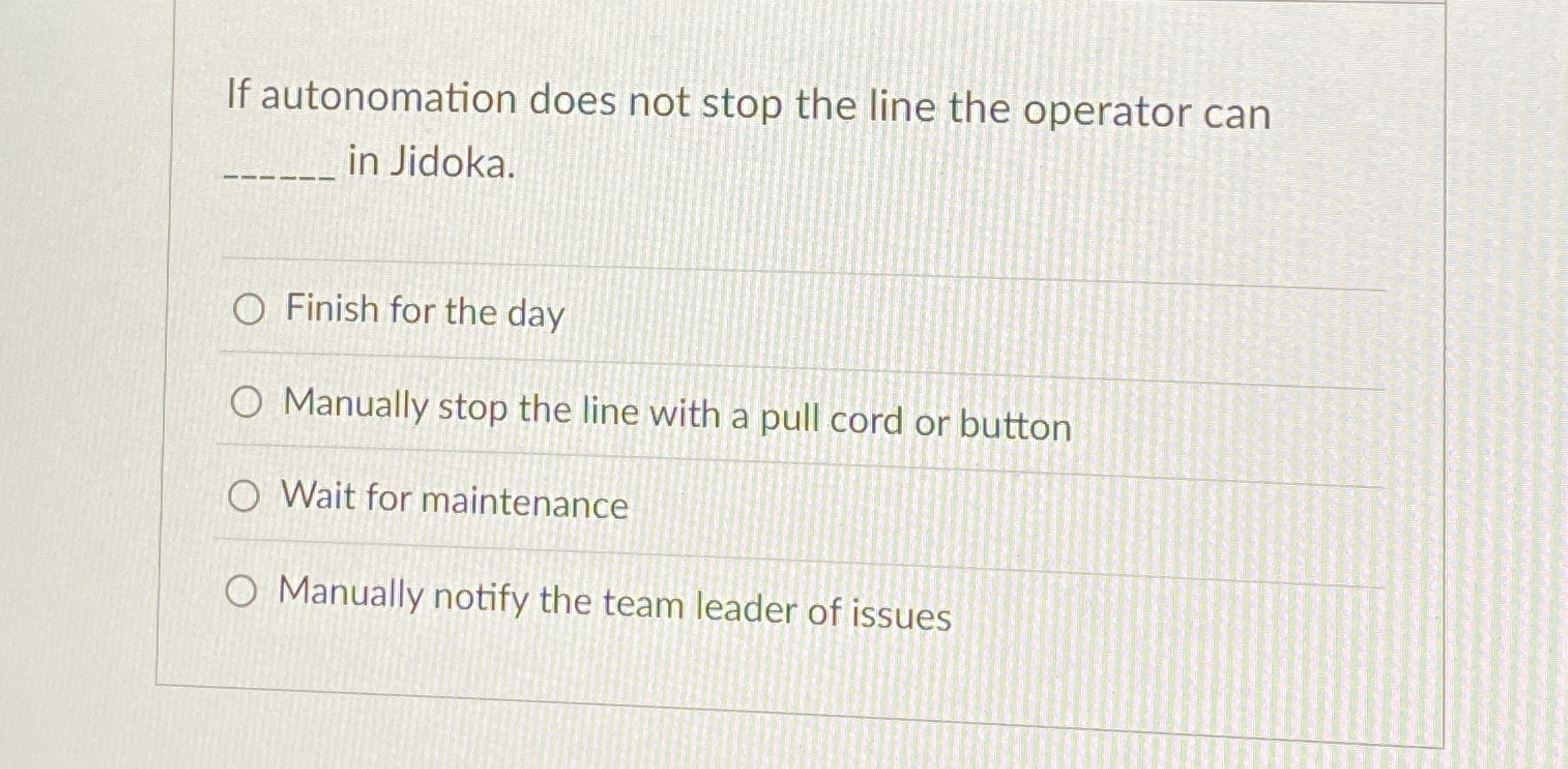 Solved If autonomation does not stop the line the operator | Chegg.com