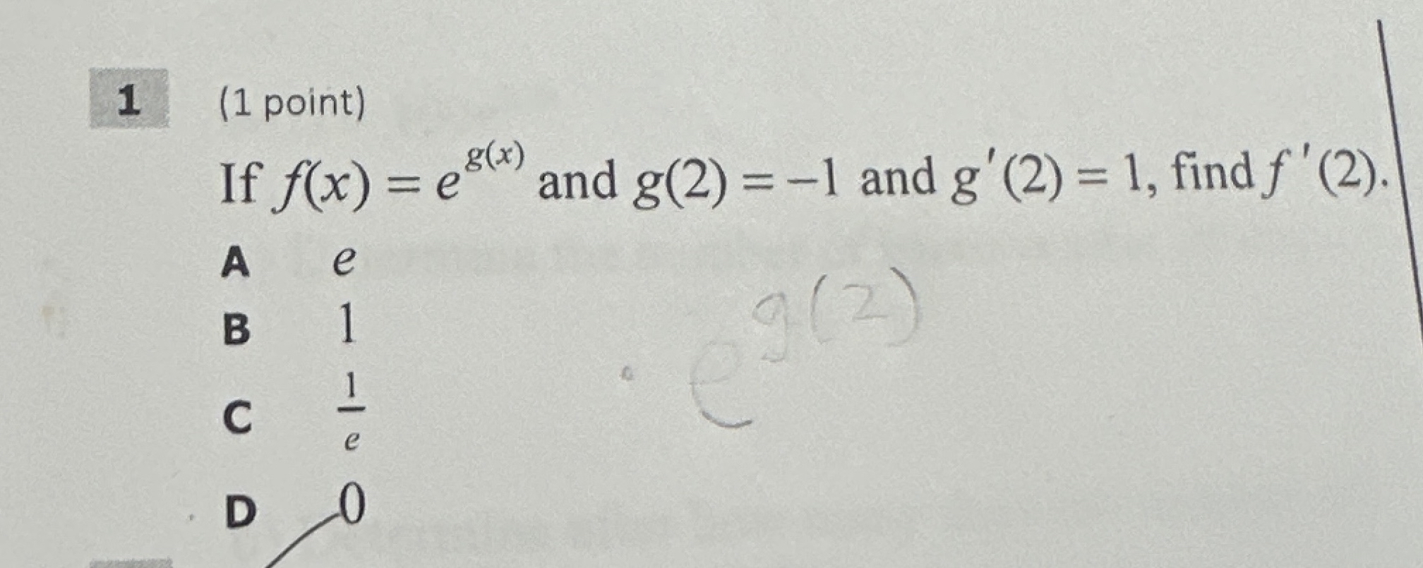 Solved (1 ﻿point)If f(x)=eg(x) ﻿and g(2)=-1 ﻿and g'(2)=1, | Chegg.com