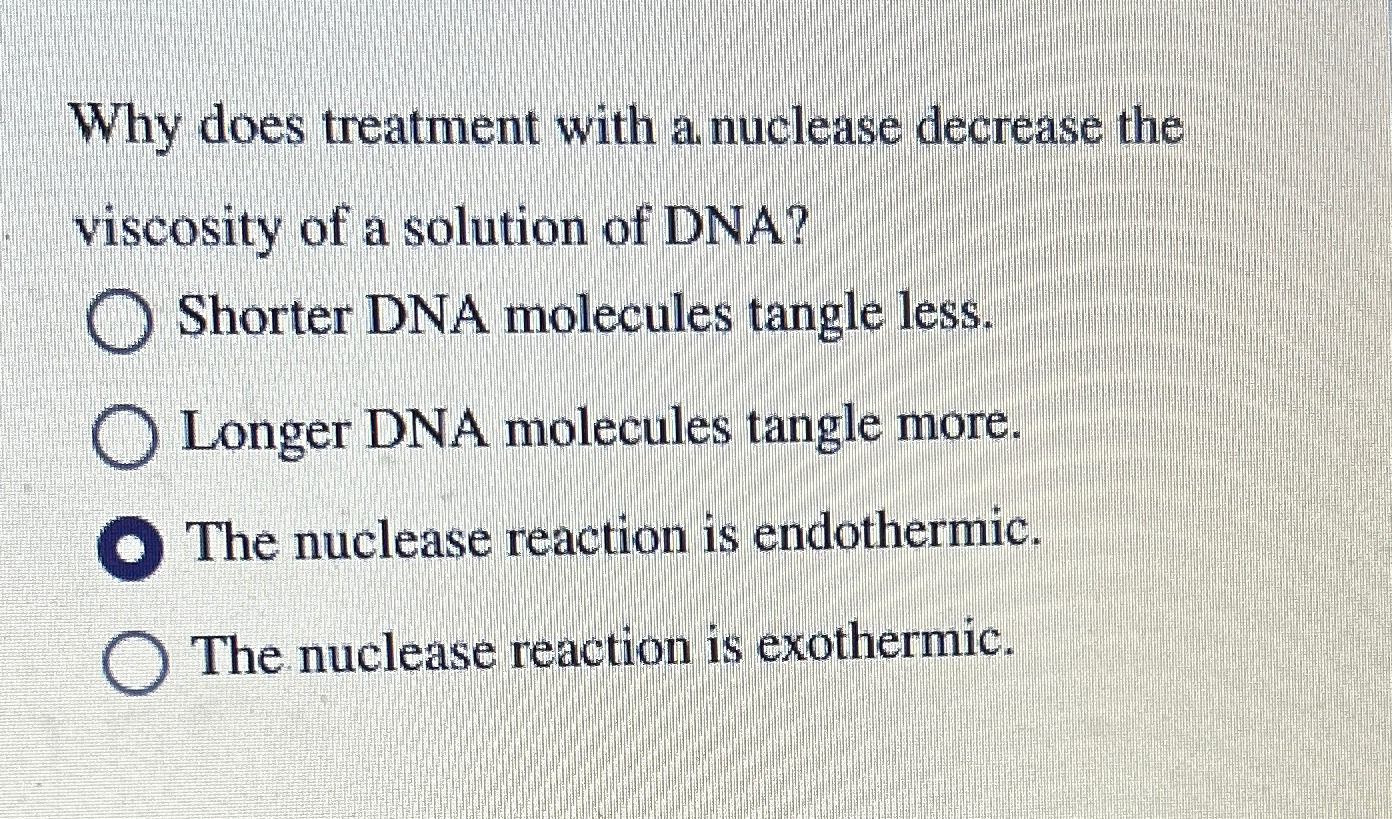 Solved Why does treatment with a nuclease decrease the | Chegg.com