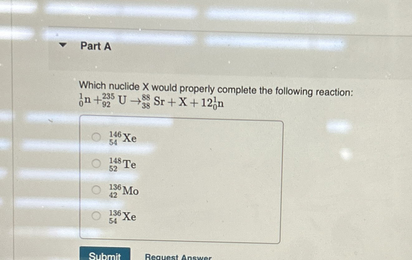Solved Part AWhich nuclide X would properly complete the | Chegg.com