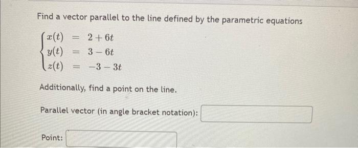 Solved Find a vector parallel to the line defined by the | Chegg.com