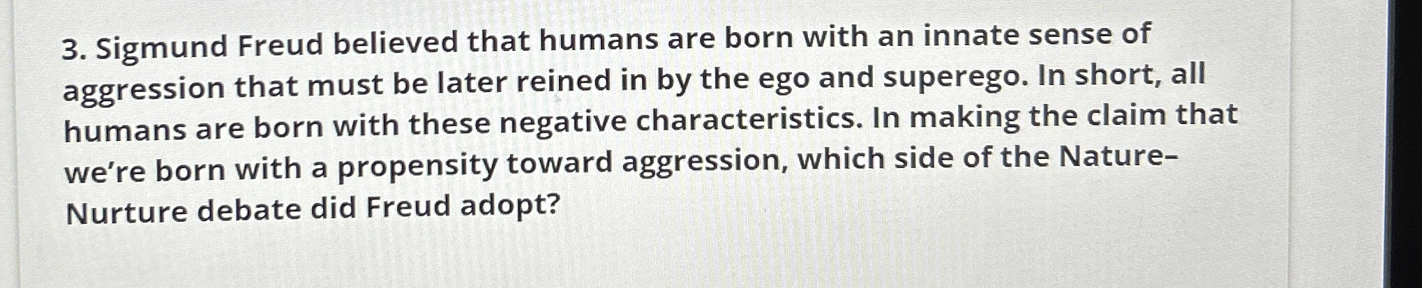 Solved Sigmund Freud believed that humans are born with an | Chegg.com