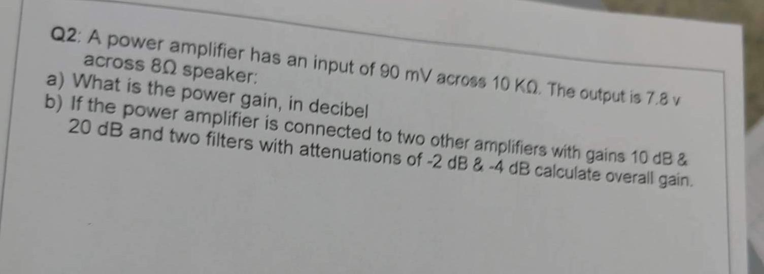Solved Q2. A power amplifier has an input of 90mV across 10 | Chegg.com