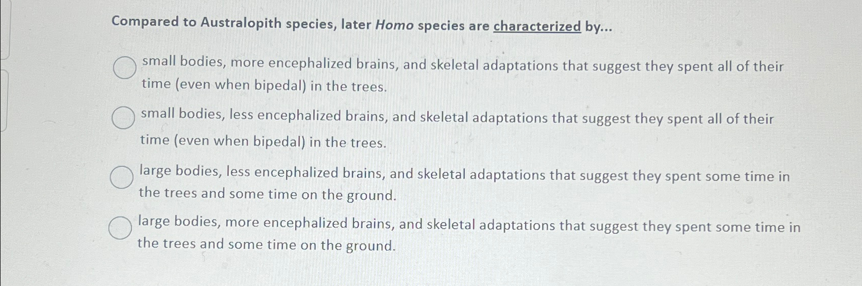 Solved Compared to Australopith species, later Homo species | Chegg.com