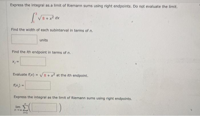 Solved Express the integral as a limit of Riemann sums using | Chegg.com