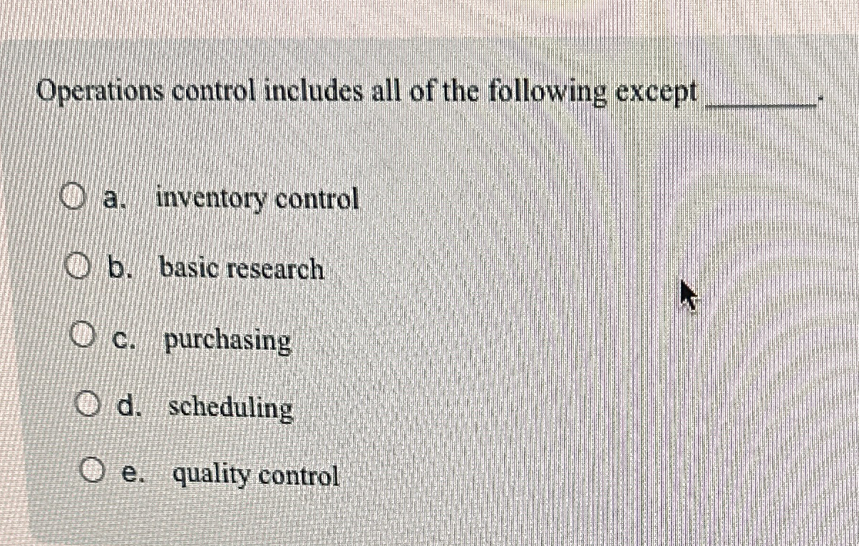 Solved Operations control includes all of the following | Chegg.com