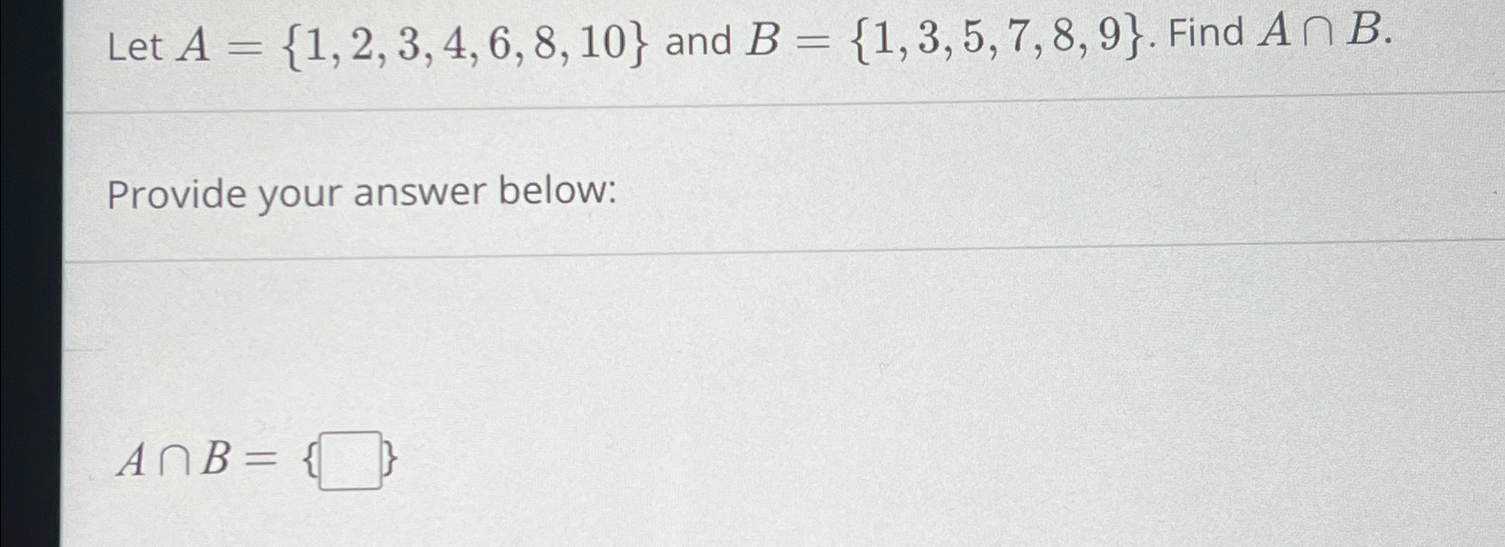 Solved Let A={1,2,3,4,6,8,10} ﻿and B={1,3,5,7,8,9}. ﻿Find | Chegg.com