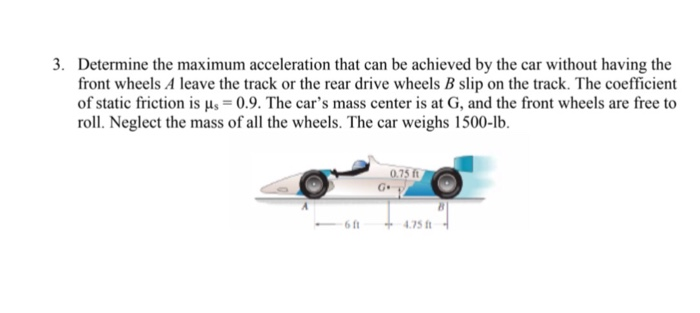 Solved 3. Determine the maximum acceleration that can be | Chegg.com