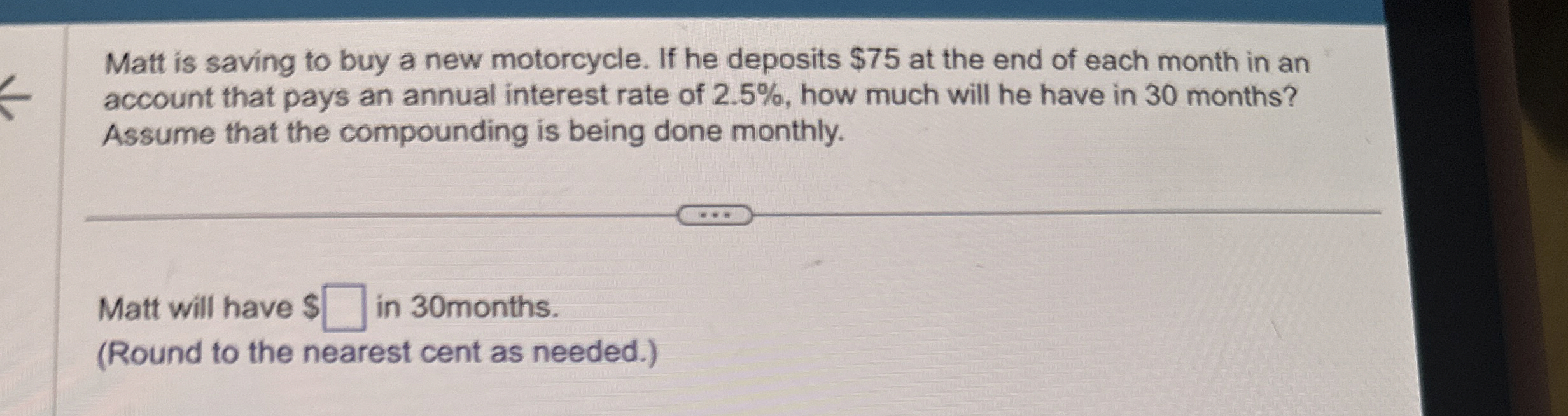 Solved Matt is saving to buy a new motorcycle. If he | Chegg.com
