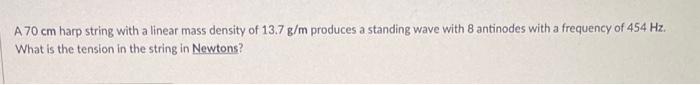 Solved A 70 cm harp string with a linear mass density of | Chegg.com
