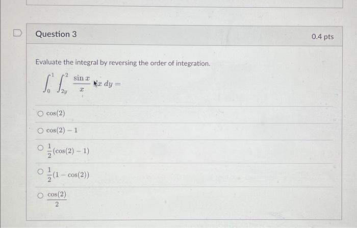 Solved Evaluate the integral by reversing the order of | Chegg.com