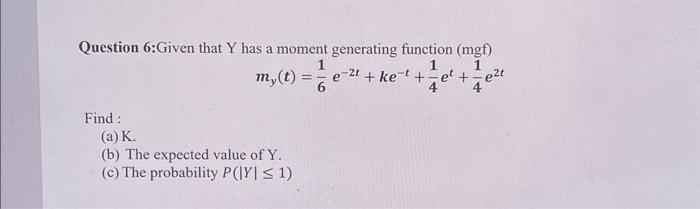 Solved Question 6: Given that Y has a moment generating | Chegg.com