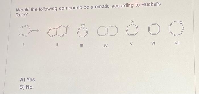 Solved Would the following compound be aromatic according to | Chegg.com