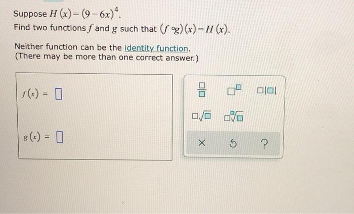 Solved Suppose H (x)=(9- 6x)4. Find two functions f and g | Chegg.com