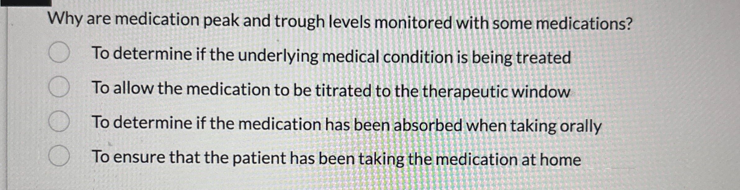 Why are medication peak and trough levels monitored | Chegg.com