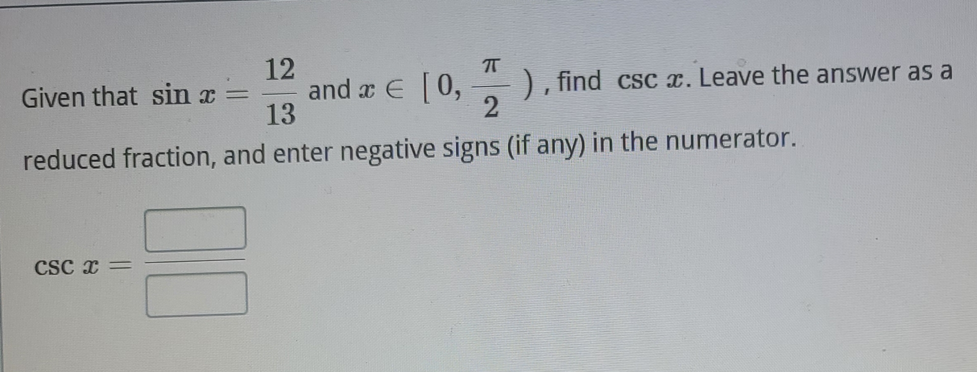 Solved Given that sinx=1213 ﻿and xin[0,π2), ﻿find cscx. | Chegg.com