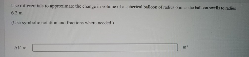Solved Use differentials to approximate the change in volume | Chegg.com